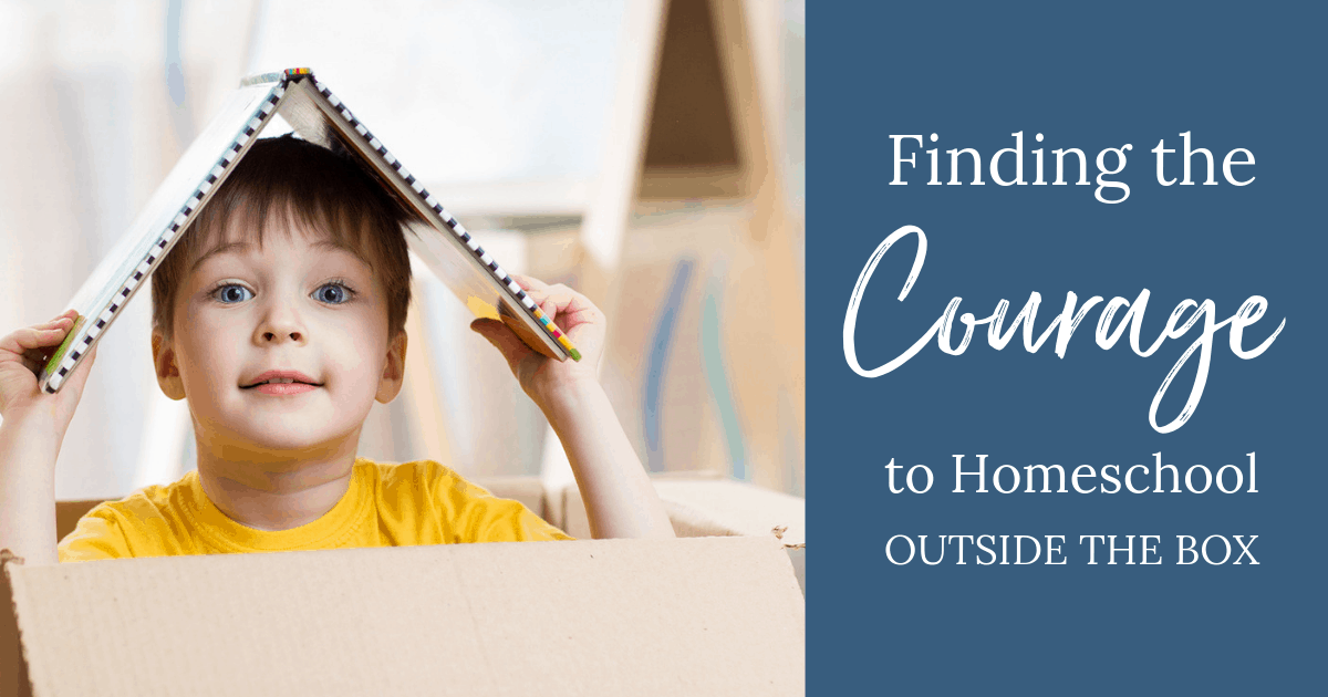 Finding the Courage to Homeschool Out of the Box