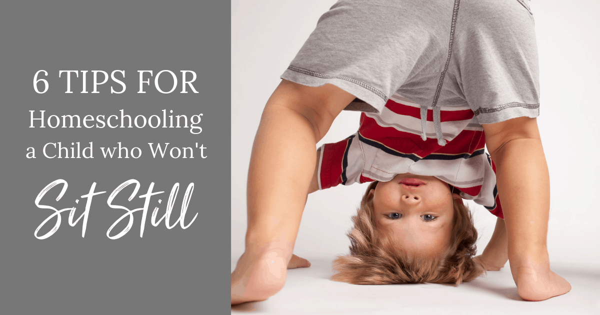 Homeschooling a Child Who Can’t Sit Still - Not Consumed