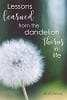 Lessons learned from the dandelion thorns in life