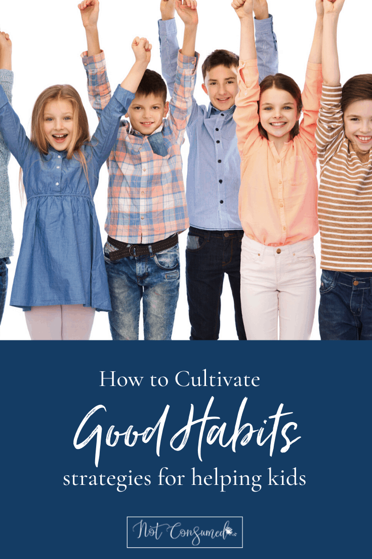 21 Good Habits For Kids & The Strategies To Help Cultivate Them