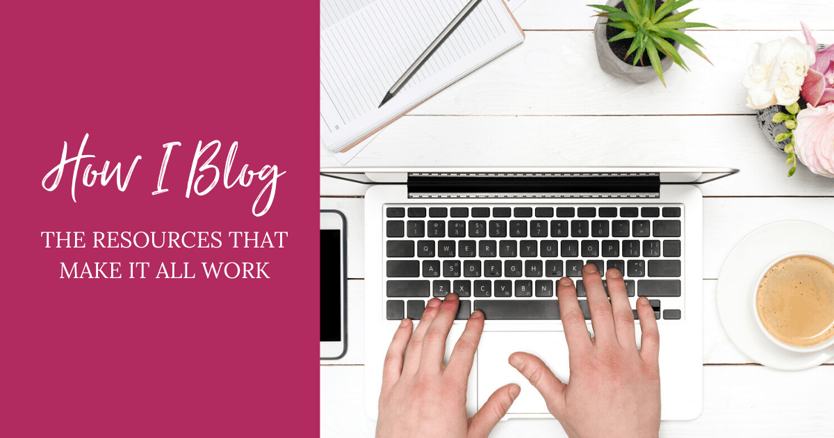 How I Blog: The Resources and Tools That Make It All Work