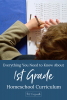 Everything You Need to Know About 1st Grade Homeschool Curriculum | A ...
